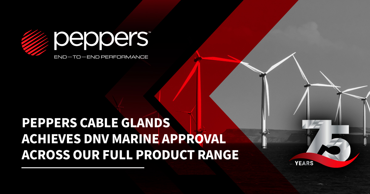 Peppers Cable Glands achieves DNV Marine approval across our full ...